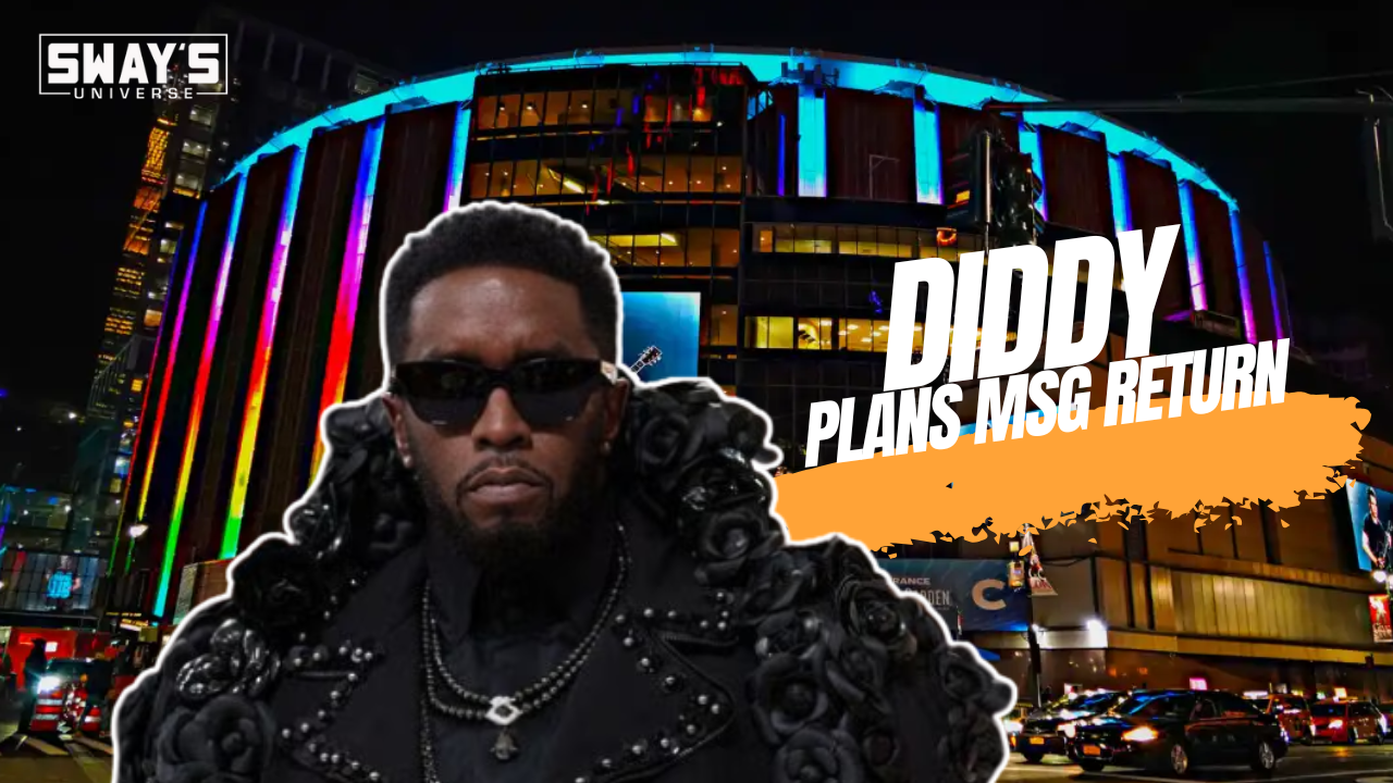 Diddy Eyes Madison Square Garden Comeback After Prison Release - Sway's ...